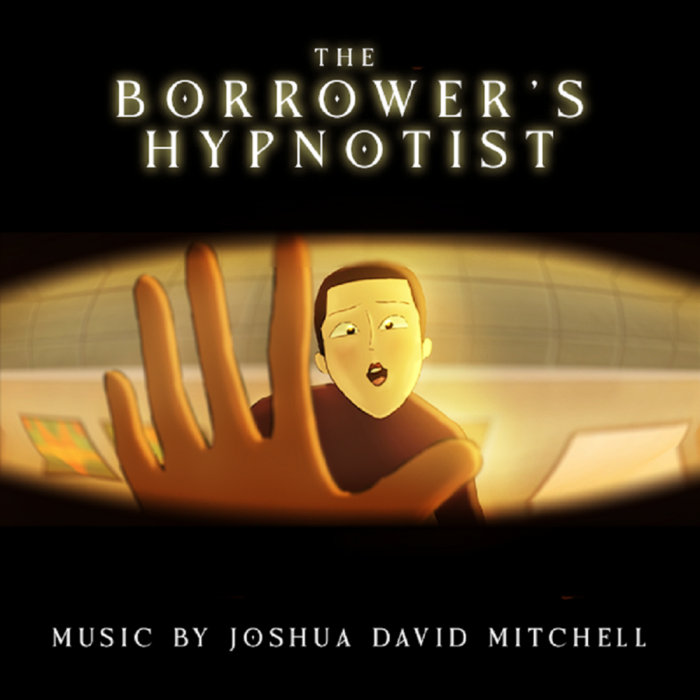 The Borrower's Hypnotist (Original Soundtrack) | Joshua David Mitchell
