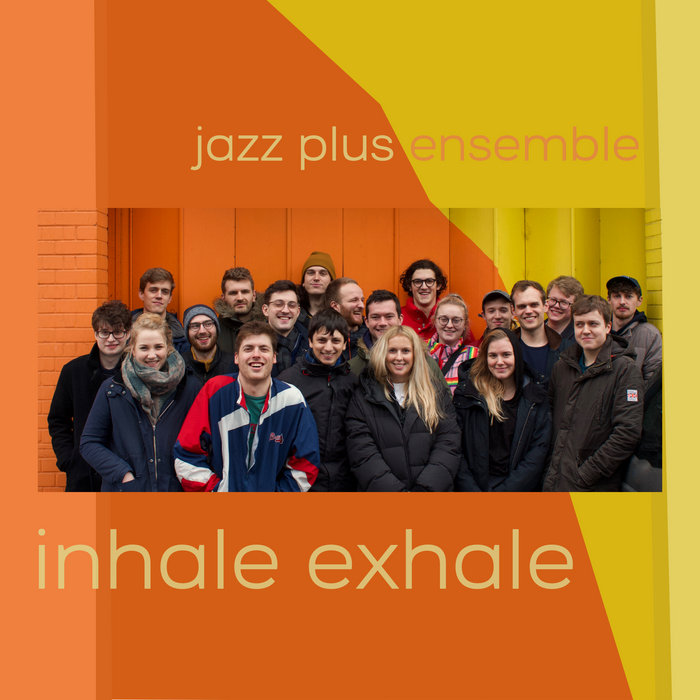 Inhale Exhale | Jazz Plus Ensemble | jazz plus productions