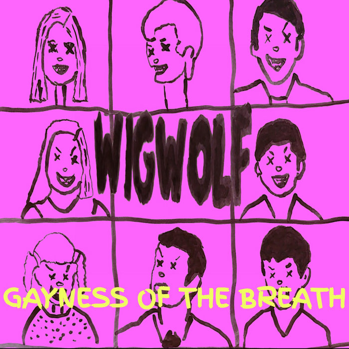 Gayness of the Breath | Wigwolf