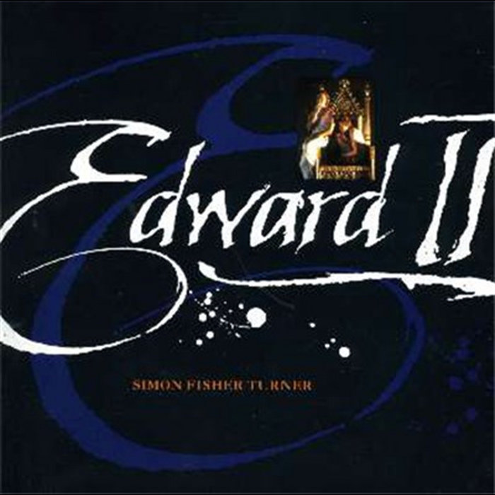 Edward II | Simon Fisher Turner