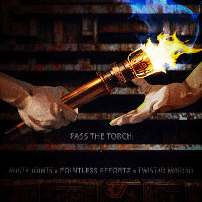 Pass the Torch (feat. Twist3d Mind3d) | PointLess Effortz & Rusty Joints | Rusty Joints