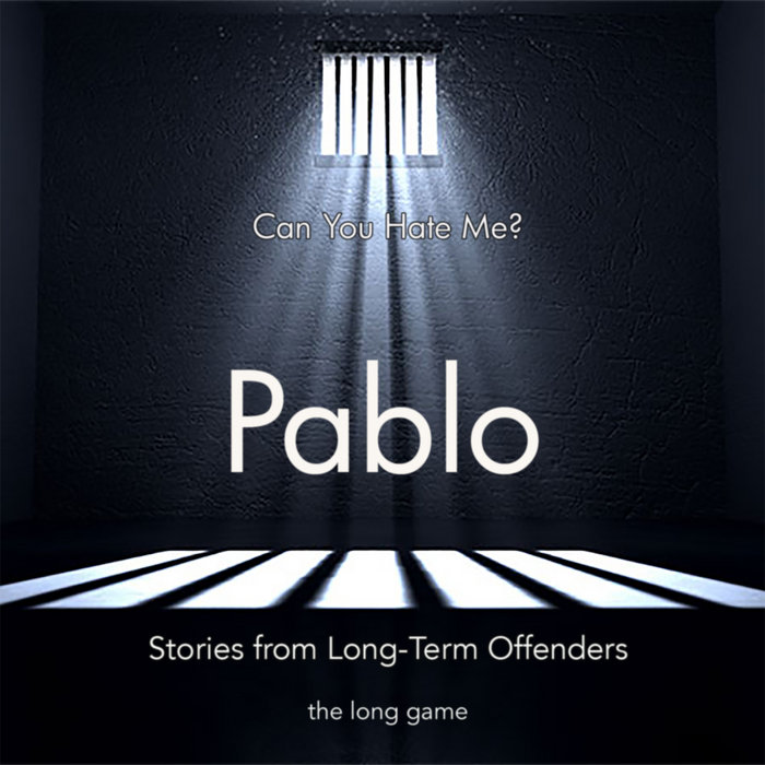 Pablo_the long game | Pablo | Prison is Hell