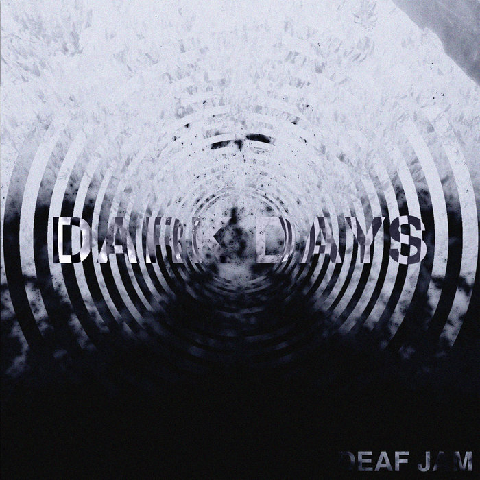Dark Days | DEAF JAM