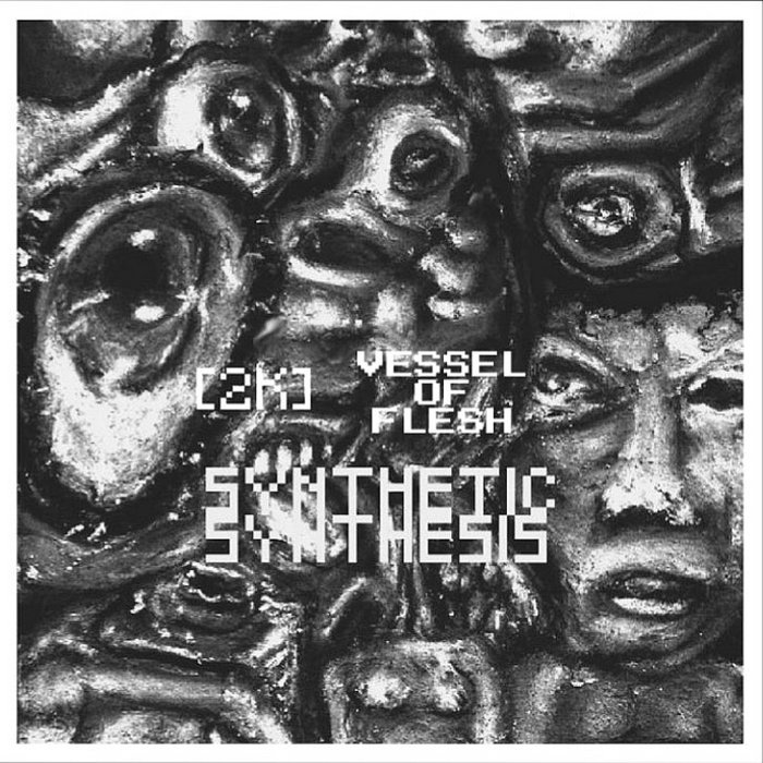 Synthetic Synthesis | 2K & Vessel of Flesh | Imploding Sounds