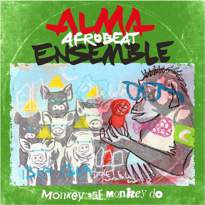 Monkey See, Monkey Do | Alma Afrobeat Ensemble