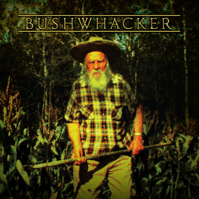 Bushwhacker | BUSHWHACKER