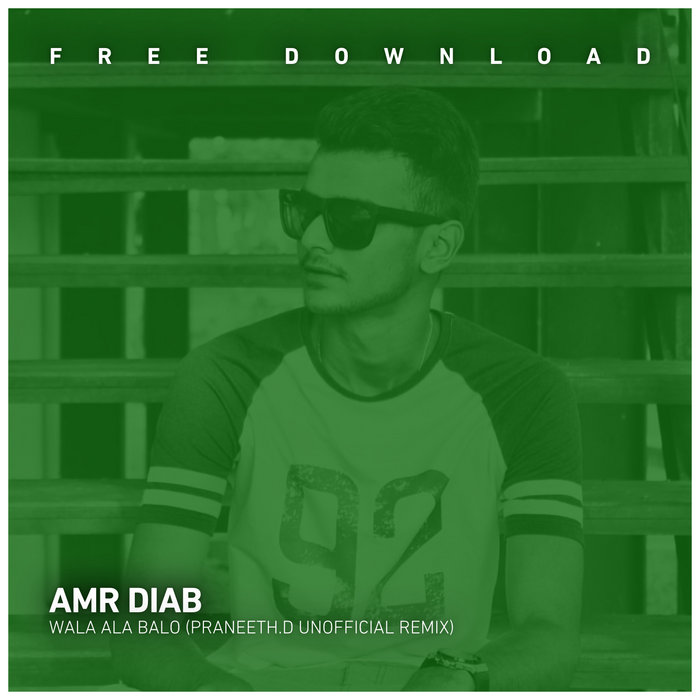 Wala Ala Balo (Praneeth.D Unofficial Remix) | Amr Diab | Bootleg Bazaar