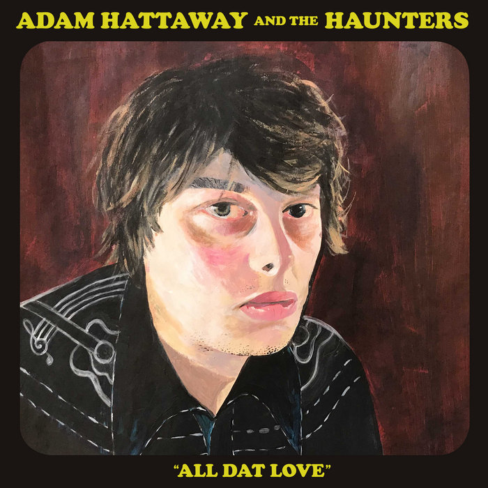 All Dat Love | Adam Hattaway and the Haunters
