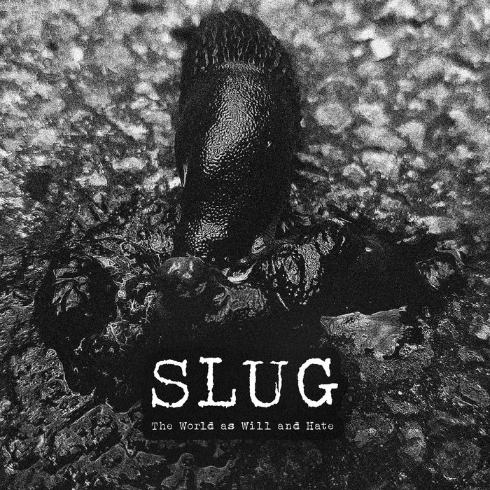 The World as Will and Hate | SLUG