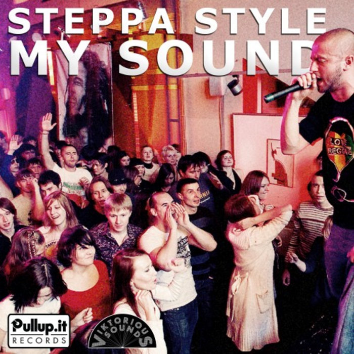 Steppa Style - My Sound | Steppa Style | Pullup.ru Records