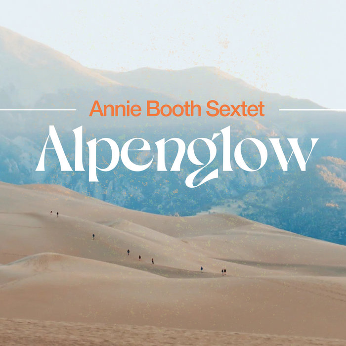 Alpenglow | Annie Booth Sextet | Annie Booth