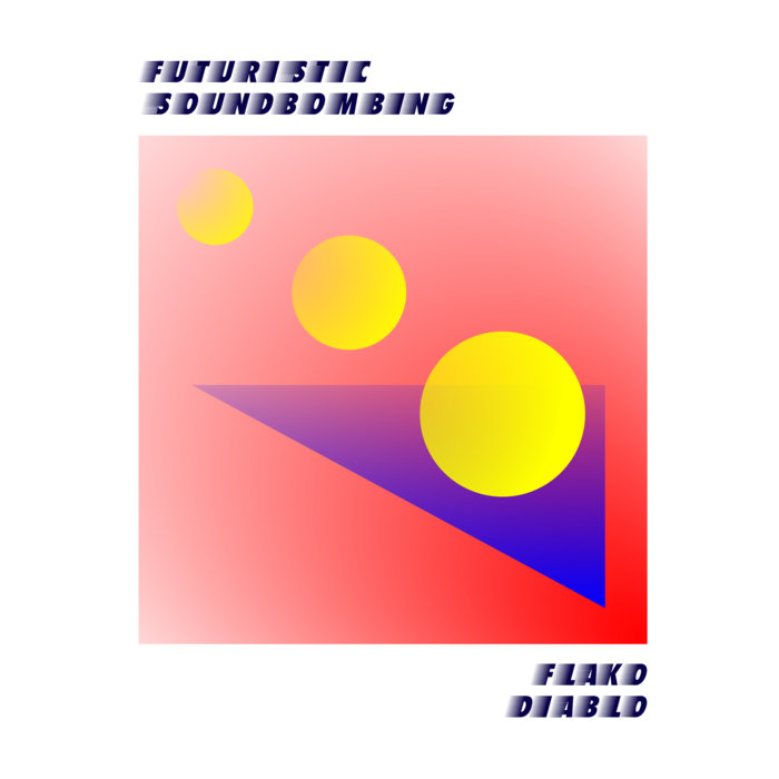 Futuristic Soundbombing: An Avant-Garde Perspective | Flakodiablo