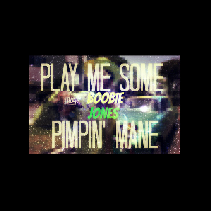 Play Me Some Pimpin Mane | Boobie Jones
