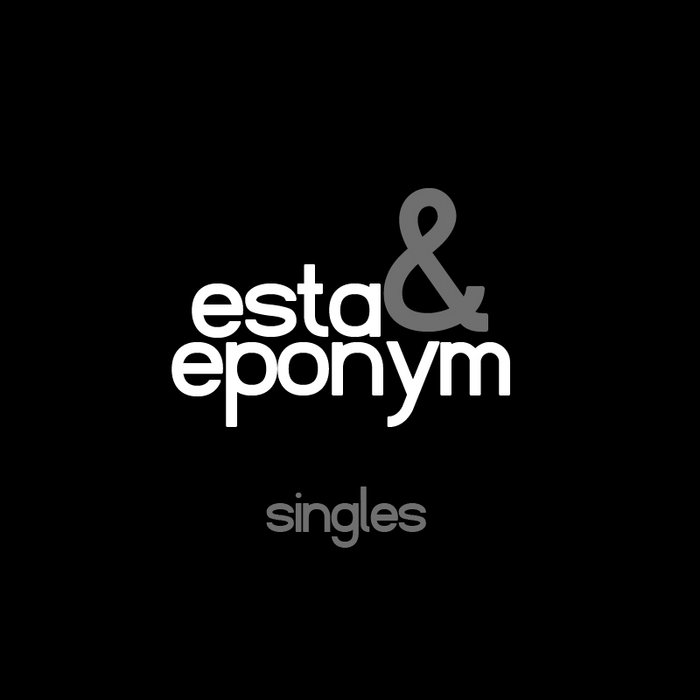 Singles | Eponym & Esta