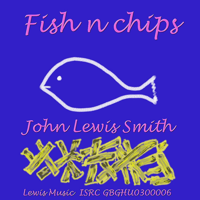 Fish and chips | John Lewis Smith | Fyrmusica