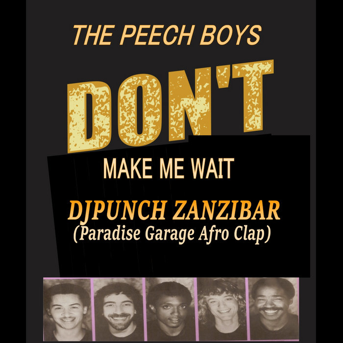 Don't Make Me Wait By The Peech Boys (Paradise Garage Afro Clap) | Dj Punch