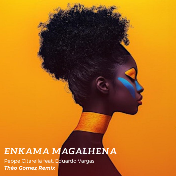 Peppe Citarella feat. Eduardo Vargas - Enkama Magalhena (Théo Gomez ... Peppe Citarella feat. Eduardo Vargas - Enkama Magalhena (Théo Gomez ...