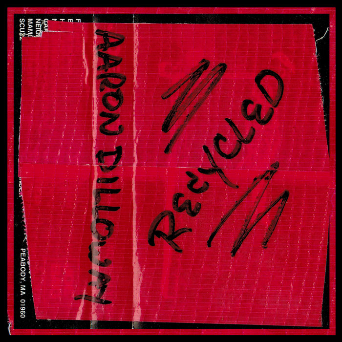 RRRecycled | Aaron Dilloway