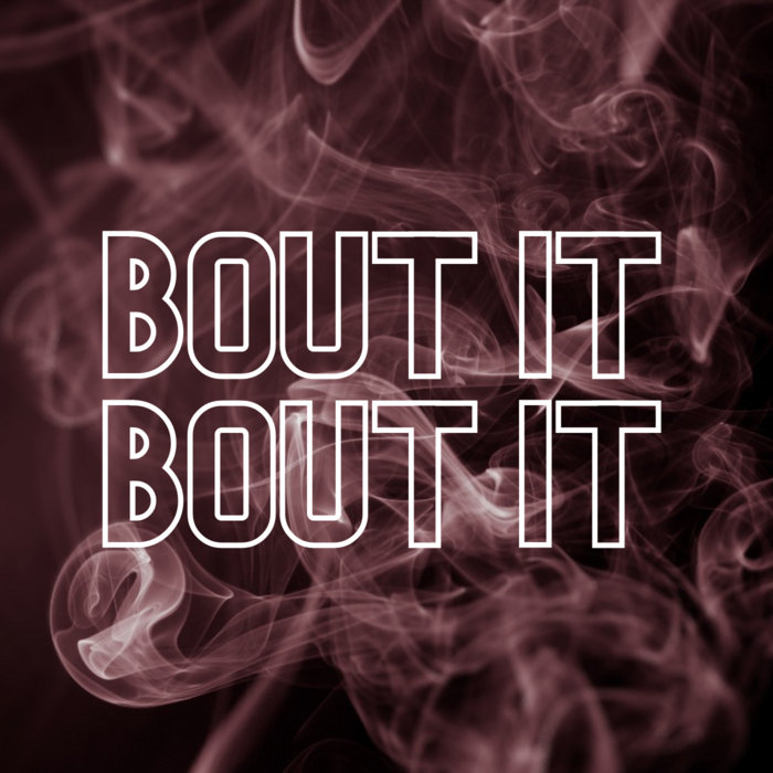 Bout It Bout It | Tim Lamont