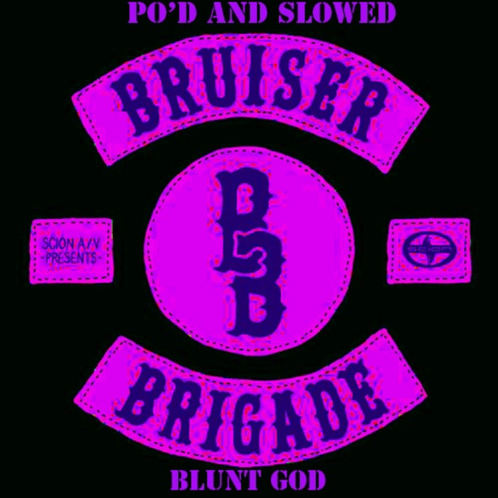 Bruiser Brigade EP PO'D AND SLOWED BY BLUNT GOD | Bruiser Brigade ...
