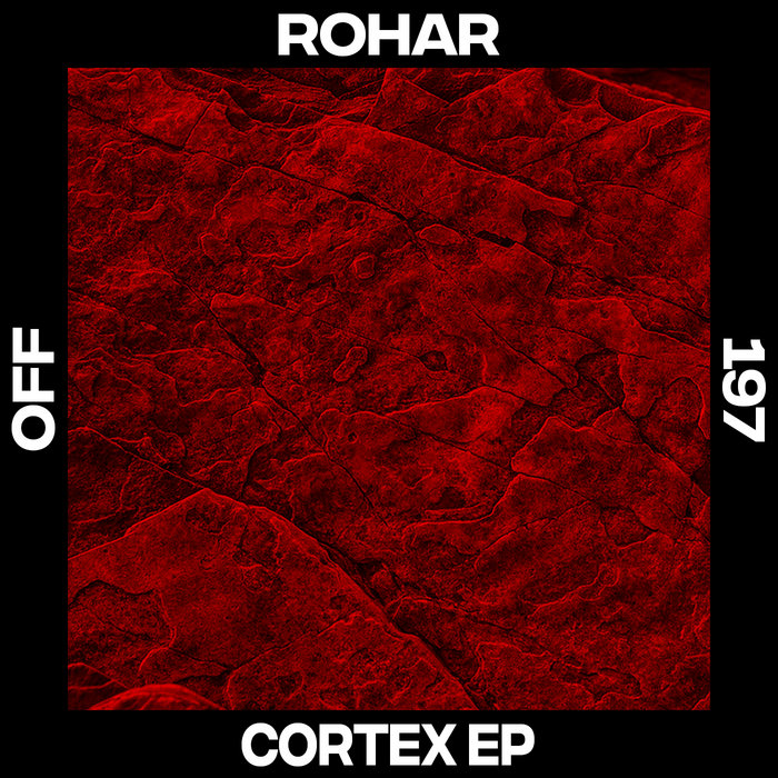 Cortex EP | Rohar | OFF Recordings