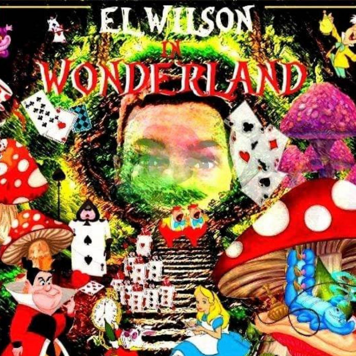 El Wilson In Wonderland | El Wilson