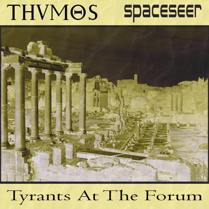 Tyrants at the Forum | Thumos/spaceseer | Thumos