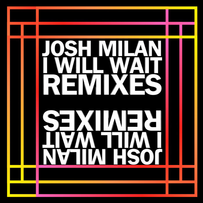 I Will Wait (Josh Milan Remixes) | Josh Milan | Honeycomb Music