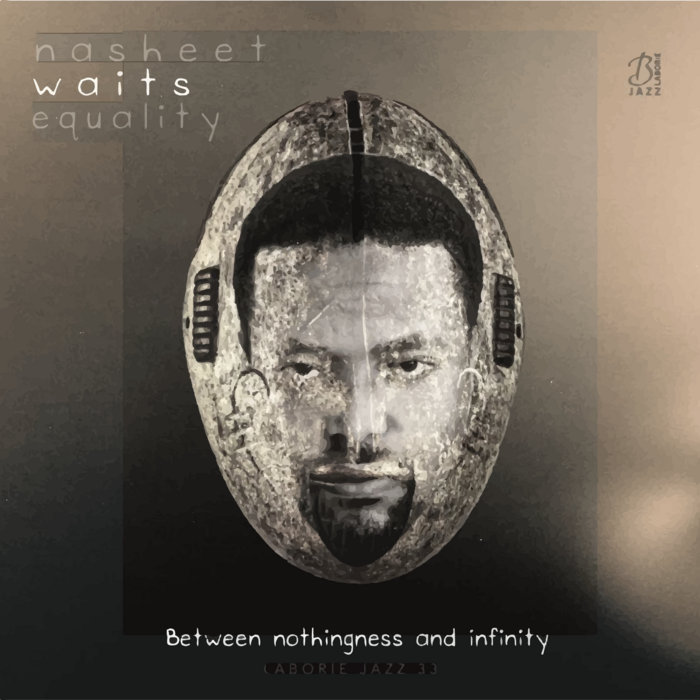 Between nothingness and infinity | Nasheets Waits | Laborie Jazz