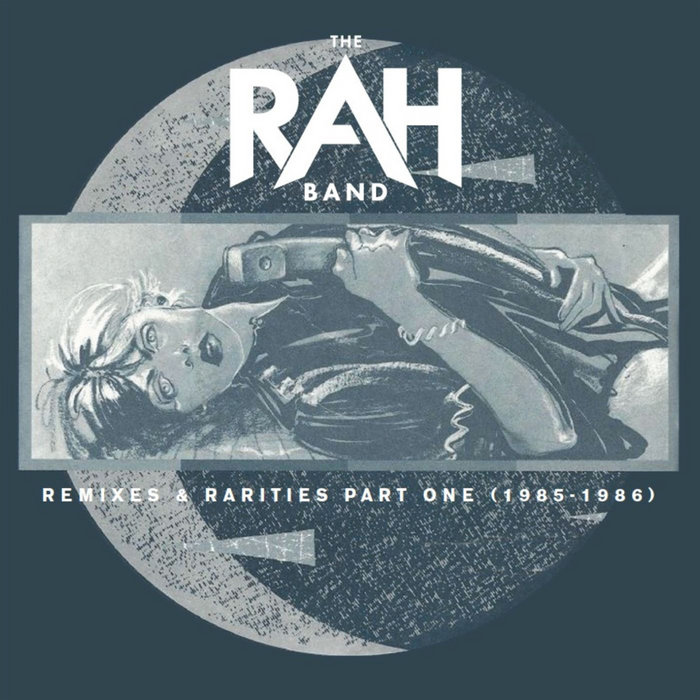 Remixes & Rarities (1985-1986 Part One) | The RAH Band