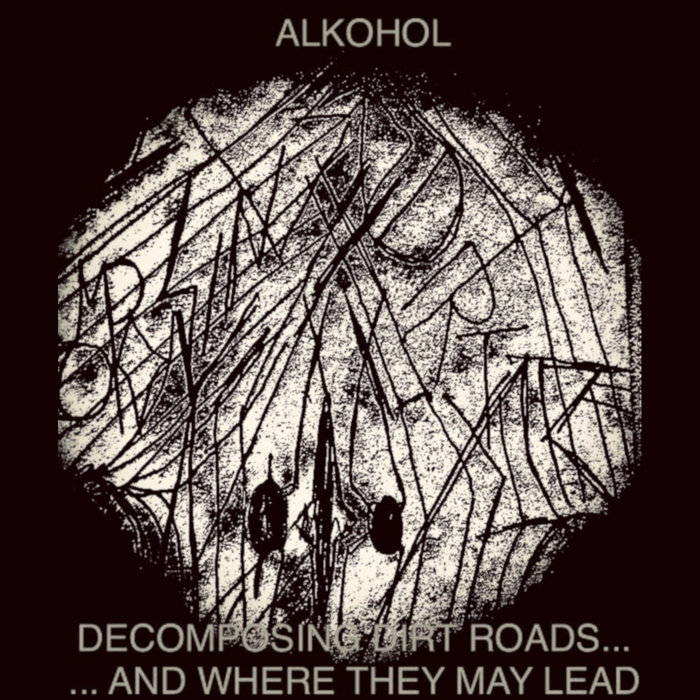 Decomping Dirt Roads... And Where They May Lead | ALKOHOL | Lost Notes ...