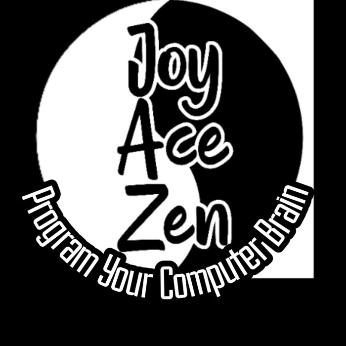 Program Your Computer Brain | Joy Ace Zen