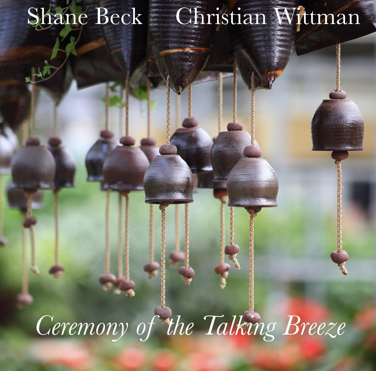 Ceremony of the Talking Breeze | Shane Beck and Christian Wittman ...
