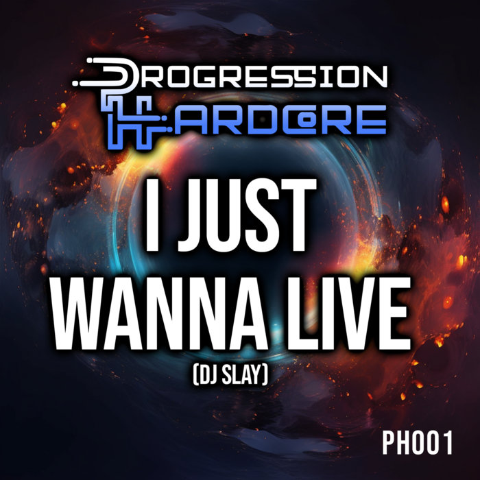 DJ Slay -- I Just Wanna Live | DJ Slay | Progression Hardcore