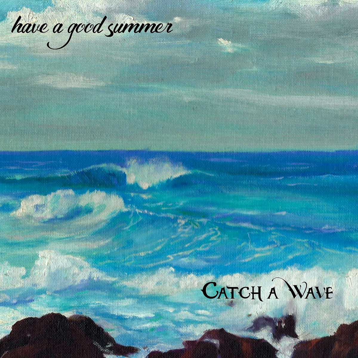 Catch A Wave | have a good summer