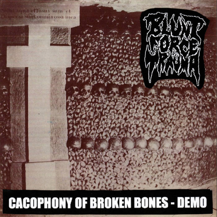 Cacophony of Broken Bones - Demo | Blunt Force Trauma | BLUNT FORCE TRAUMA