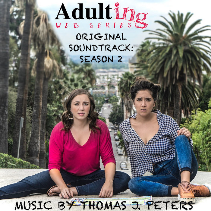 Adulting Series Original Soundtrack: Season 2 | Thomas J. Peters