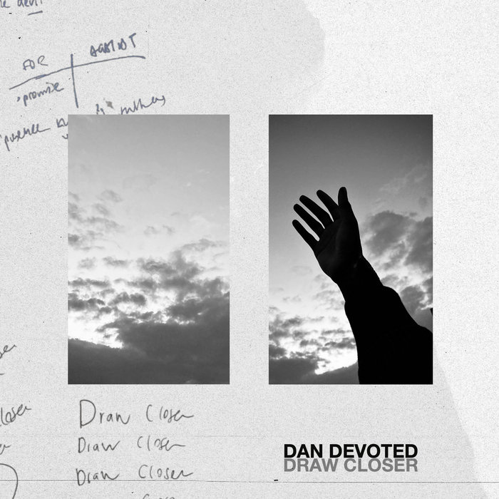 Draw Closer | Dan Devoted | DAN DEVOTED