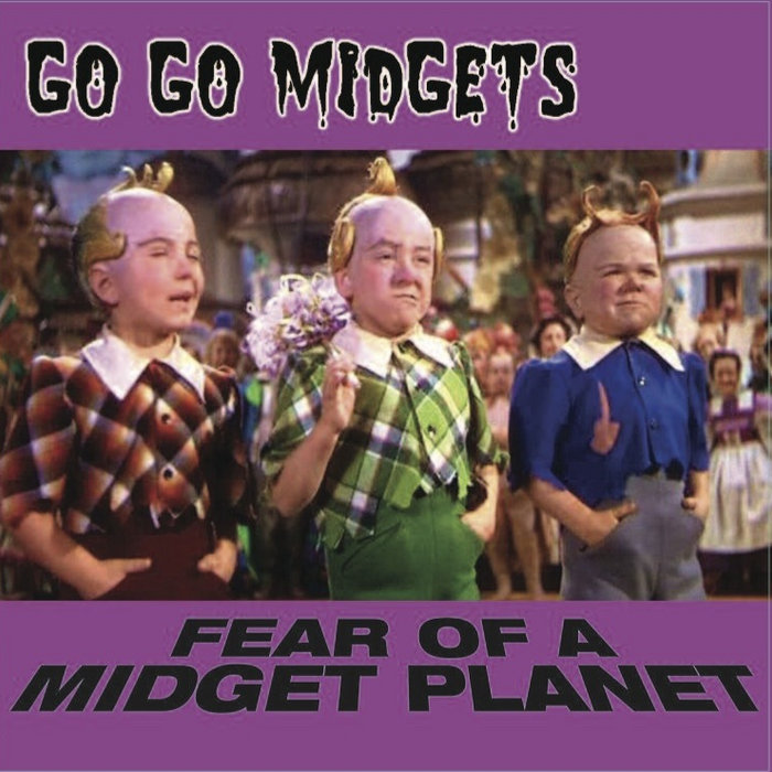 Fear of a Midget Planet | Go Go Midgets