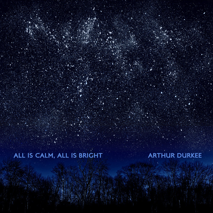 All Is Calm, All Is Bright (Album 2023) | Arthur Durkee
