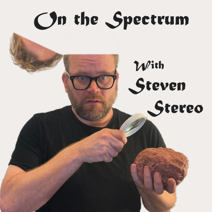 On the Spectrum with Steven Stereo | Steven Stereo