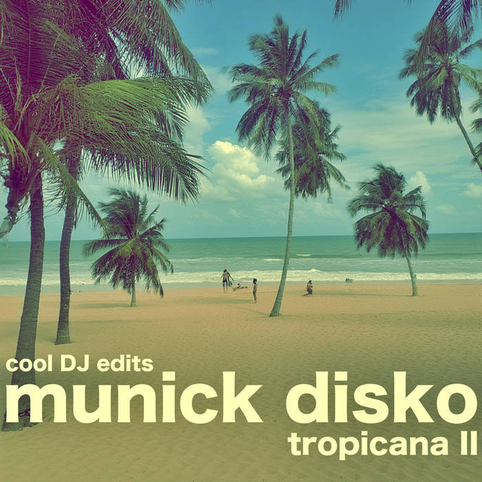 Tropicana II | MUNICK DISKO EDITS