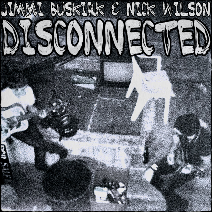 Disconnected (2017) | Jimmi Buskirk & Nick Wilson | Kill The Locals