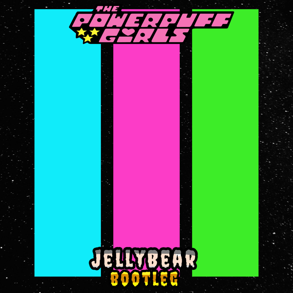 The Powerpuff Girls (JellyBear Bootleg) | JellyBear