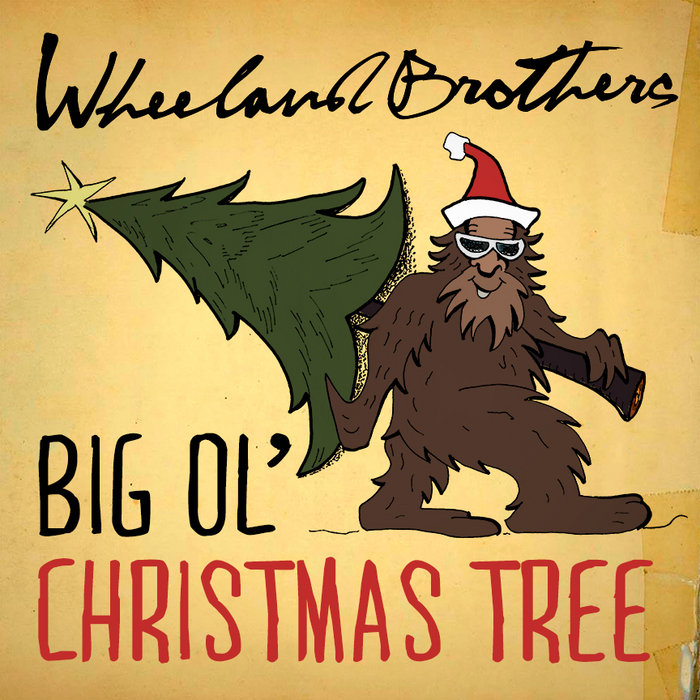 Big Ol' Christmas Tree | Wheeland Brothers