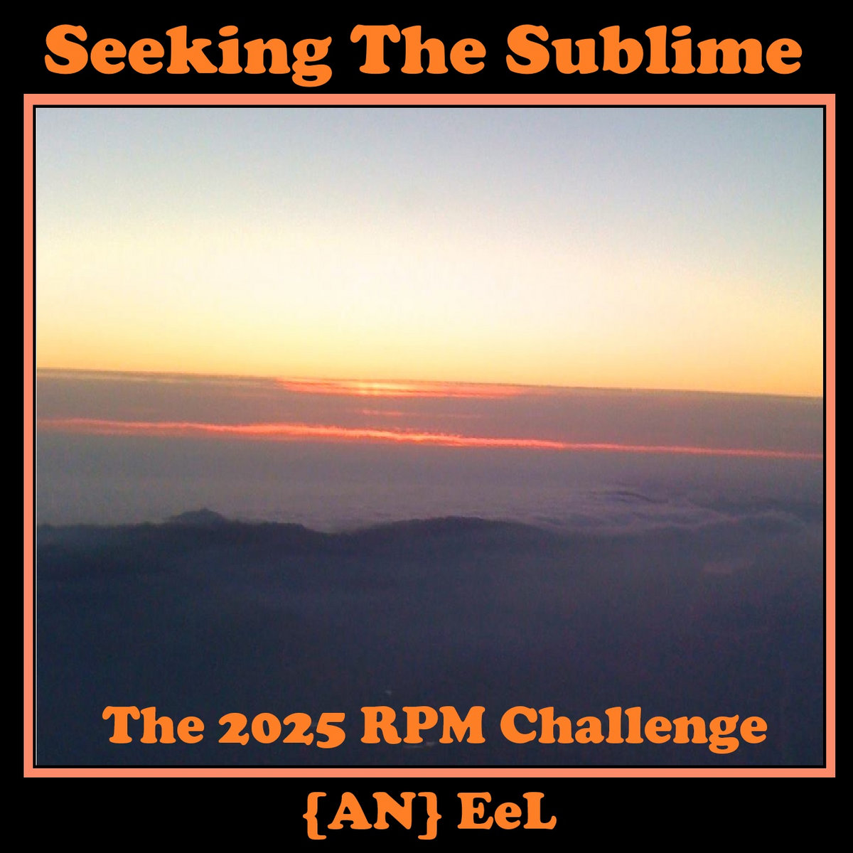 Seeking the Sublime ( The 2025 RPM Challenge) | {AN} EeL | {AN} Eel
