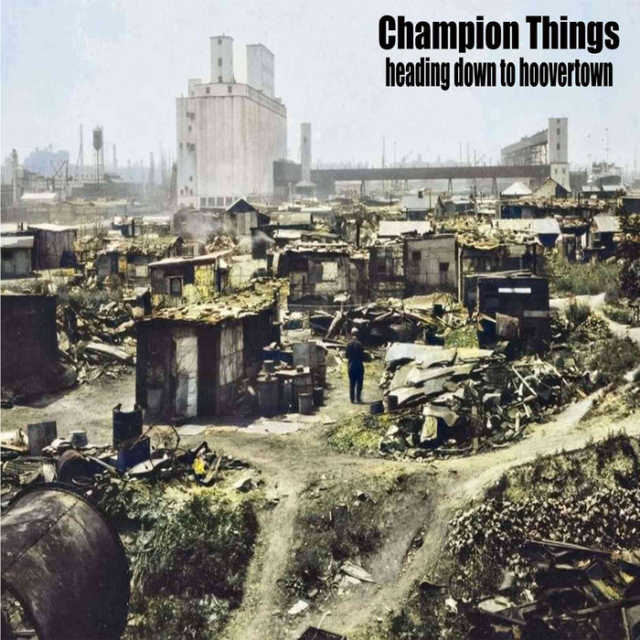 Heading Down to Hoovertown | Champion Things