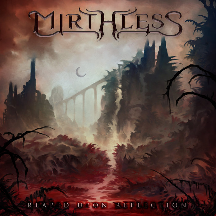 Reaped upon Reflection | Mirthless