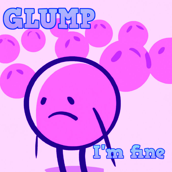 I'm fine | Glump