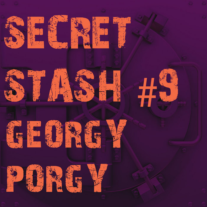Secret Stash 9 - Georgy Porgy | Shane D